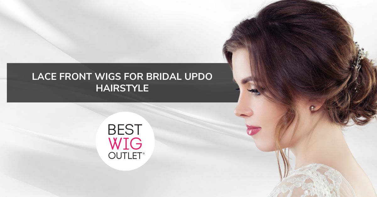 Wig Lace Front for Bridal Updo Hairstyle - Best Wig Outlet