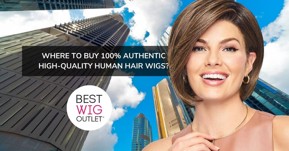Where to Buy 100% Authentic High-Quality Human Hair Wigs? - Best Wig Outlet